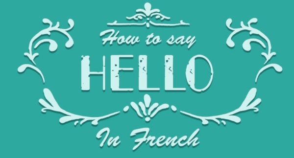 16+ Ways to Say Hello in French - Frenchplanations