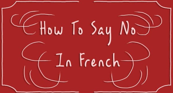 15 Ways to Say No in French - Frenchplanations