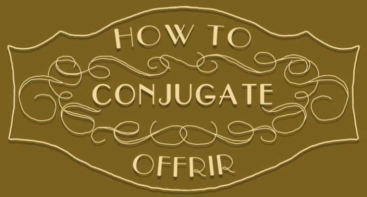 How to Conjugate the French Verb Offrir