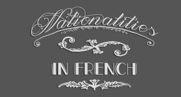Nationalities in French - Frenchplanations (180+ Nationalities)